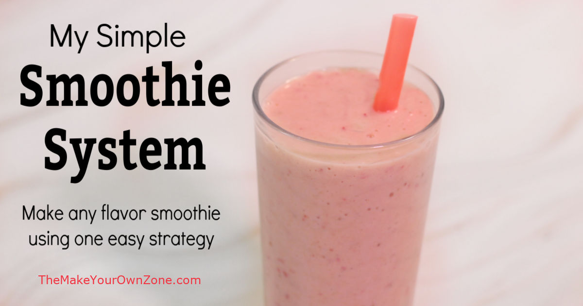 My Simple Smoothie "System" - The Make Your Own Zone
